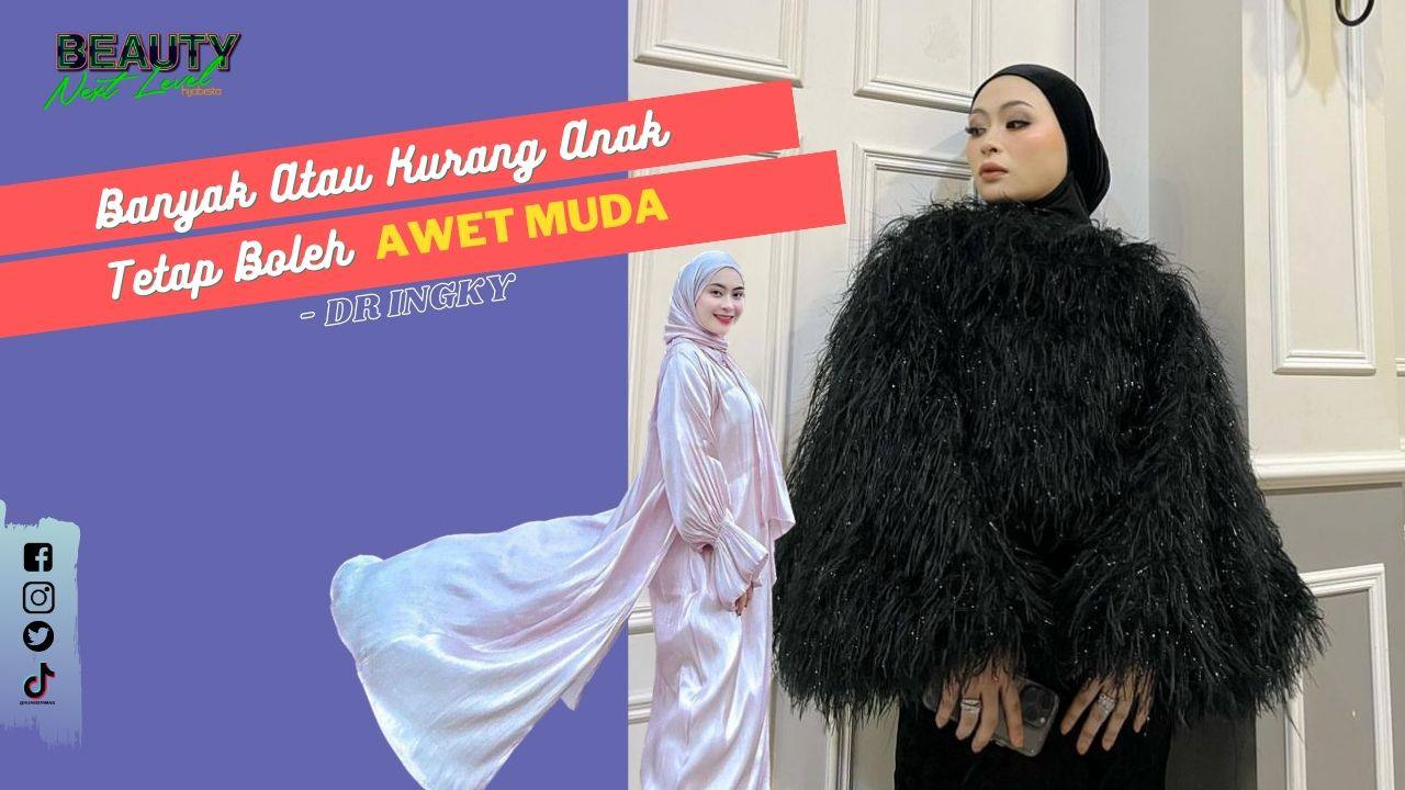 Banyak Atau Sikit Anak, Tetap Boleh Awet Muda - Adira Suhaimi